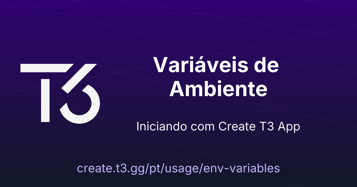 Variáveis de Ambiente • Create T3 App